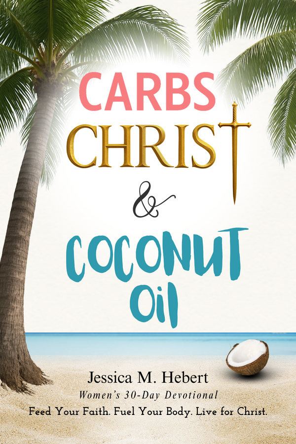 Carbs Christ & Coconut Oil 30-Day Devotional – Carbs, Christ & Coconut Oil